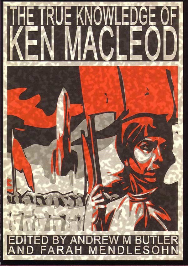 The True Knowledge of Ken MacLeod by Andrew M. Butler | Goodreads