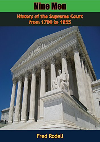 Nine Men: Political History of the Supreme Court from 1790 to 1955 by ...