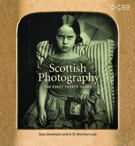 Scottish Photography: The First Thirty Years by Sara Stevenson | Goodreads