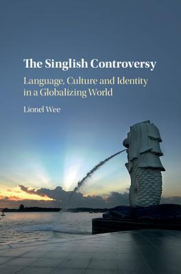 The Singlish Controversy: Language, Culture and Identity in a ...