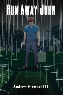 Run Away John by Andrew Stewart III | Goodreads