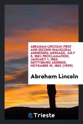 Abraham Lincoln: First and Second Inaugural Addresses; Message, July 5 ...