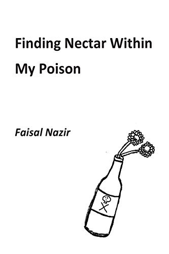 Finding Nectar Within My Poison by Faisal Hassan Nazir | Goodreads