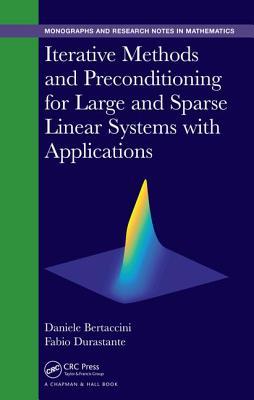 Iterative Methods and Preconditioning for Large and Sparse Linear Systems with Applications by ...