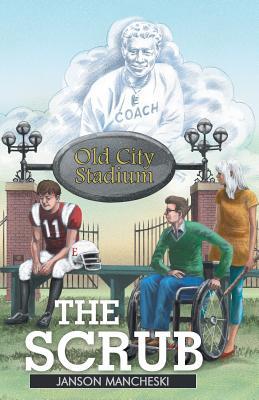 The Scrub by Janson Mancheski | Goodreads