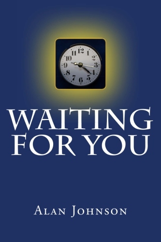 Waiting For You by Alan Johnson | Goodreads
