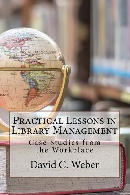 Practical Lessons in Library Management: Case Studies from the ...