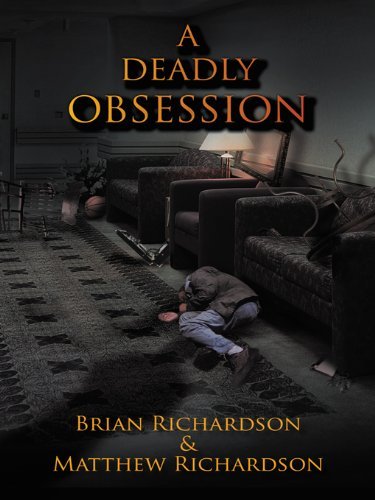 A Deadly Obsession by Brian Richardson | Goodreads
