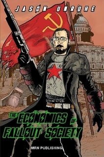 The Economics of Fallout Society by Jason Unruhe | Goodreads
