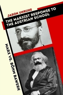 The Marxist Response to the Austrian School by Jason Unruhe | Goodreads