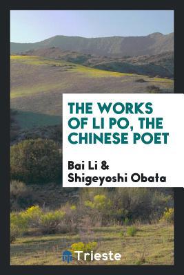 The works of Li Po, the Chinese poet by Sir J. M. Le Moine | Goodreads