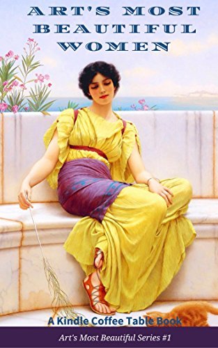 Art's Most Beautiful Women: A Kindle Coffee Table Book by Douglas ...