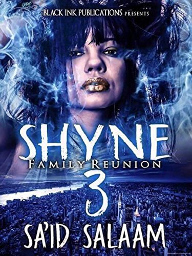 Shyne 3: Family Reunion by Sa'id Salaam | Goodreads