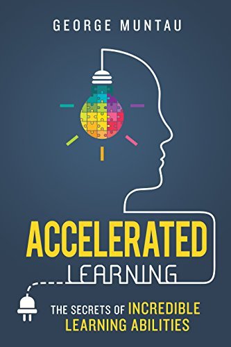 Accelerated Learning: The SECRETS of Incredible Learning Abilities ...