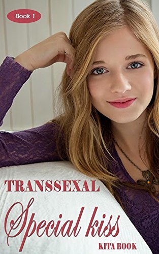 Transsexuals : Special kiss (Transgender stories Book 1) by Kita Book ...