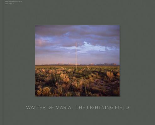 Walter De Maria: The Lightning Field by Walter De Maria | Goodreads