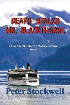 Death Stalks Mr. Blackthorne: A Kitsap Sheriff Detective Marcus ...