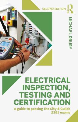 Electrical Inspection, Testing and Certification: A Guide to Passing ...