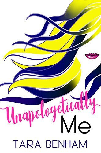 Unapologetically Me by Tara Benham | Goodreads