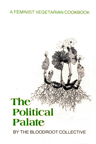Political Palate: A Feminist Vegetarian Cookbook by Bloodroot ...