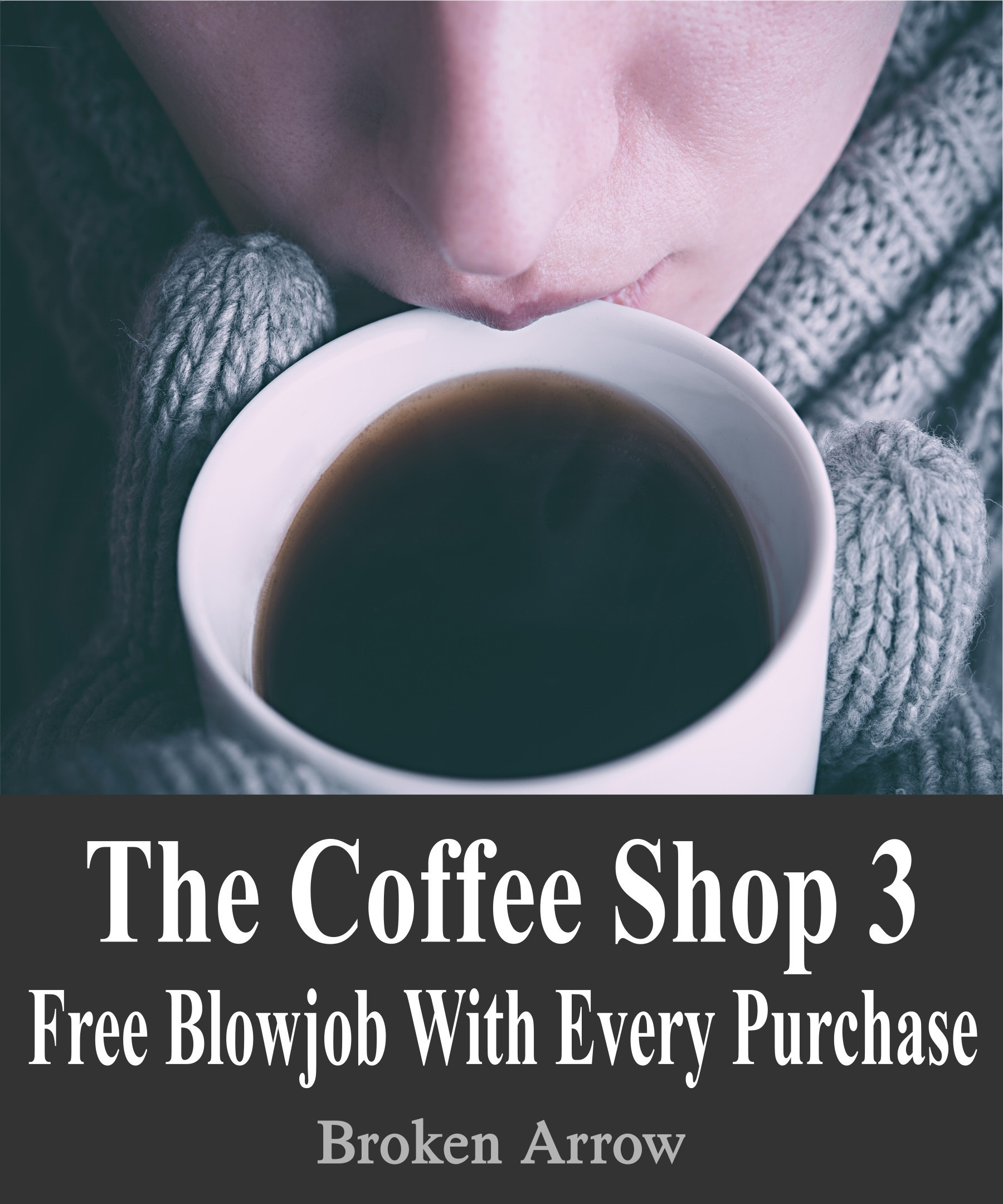 The Coffee Shop 3: Free Blowjob With Every Purchase by Broken Arrow | Goodreads