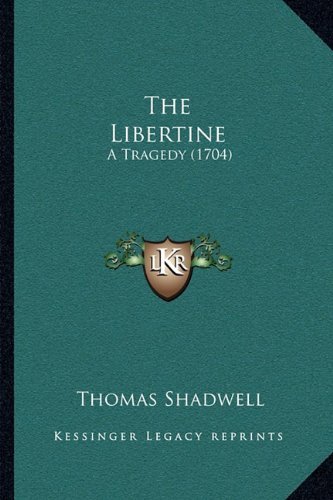 The Libertine: A Tragedy (1704) by Thomas Shadwell | Goodreads