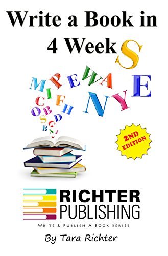 Write a Book in 4 Weeks by Tara R. Richter | Goodreads