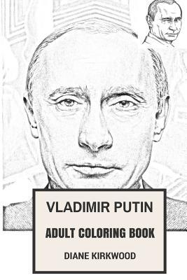 Vladimir Putin Adult Coloring Book: New Tsar and Russian President ...