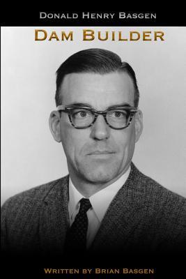 Dhb: Dam Builder by Brian Basgen | Goodreads