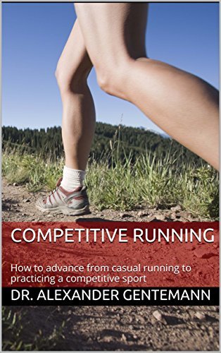 Competitive Running: How to advance from casual running to practicing a ...