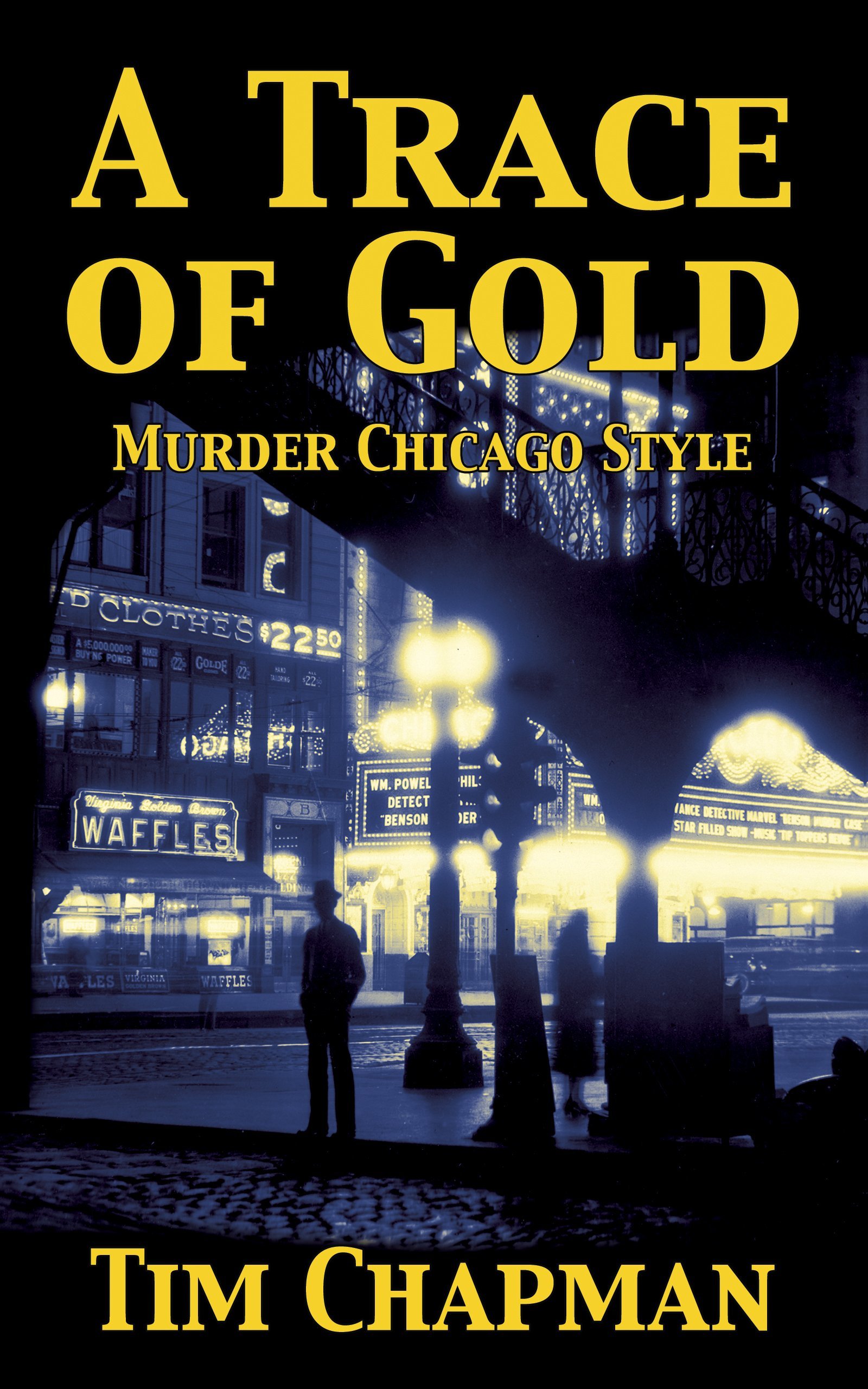 A Trace of Gold: Murder Chicago Style by Tim Chapman | Goodreads
