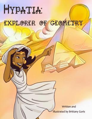 Hypatia: Explorer of Geometry (STEM Super-heroines) by Brittany Goris ...