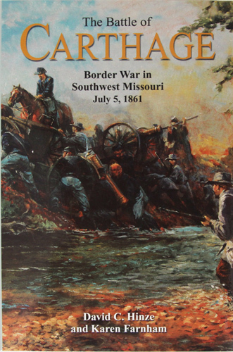 The Battle of Carthage: Border War in Southwest Missouri, July 5, 1861 ...