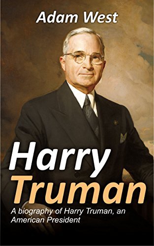Harry Truman: A biography of Harry Truman, an American President by ...