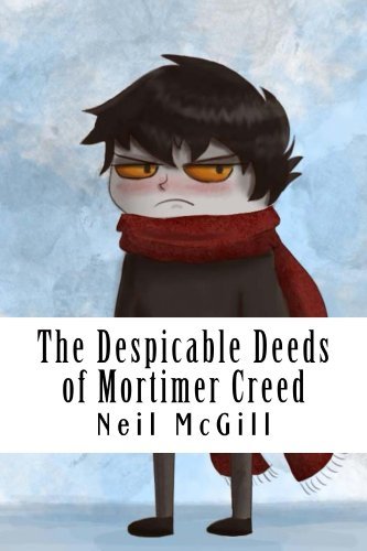 The Despicable Deeds of Mortimer Creed by Neil McGill | Goodreads