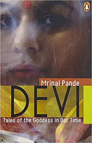 Devi: Tales of the Goddess in our Time by Mrinal Pande | Goodreads