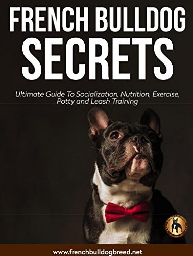 French Bulldog Secrets: The Ultimate Guide: Nurturing And Training A ...
