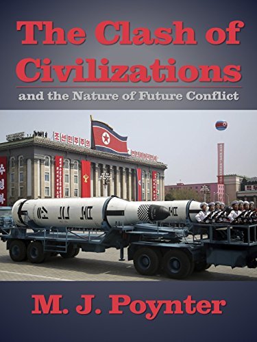 The Clash of Civilizations: and the Nature of Future Conflict by M.J ...