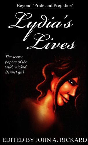 Lydia's Lives: beyond pride and prejudice by John A. Rickard | Goodreads