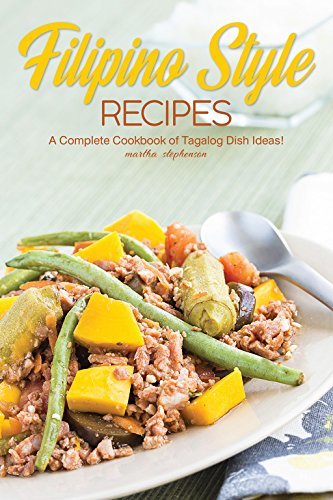 Filipino Style Recipes: A Complete Cookbook of Tagalog Dish Ideas! by ...