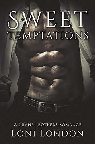 Sweet Temptations: A Crane Brothers Romance by Loni London | Goodreads