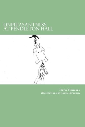 Unpleasantness at Pendleton Hall by Travis Timmons | Goodreads