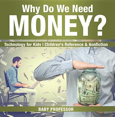 Why Do We Need Money? Technology for Kids | Children's Reference ...