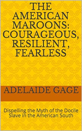 The American Maroons: Courageous, Resilient, Fearless: Dispelling the ...