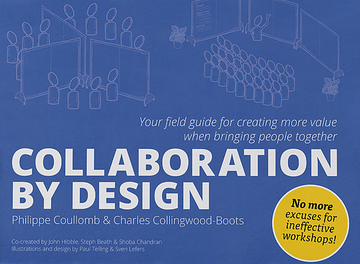 Collaboration by design : Your Field Guide for Creating More Value When ...