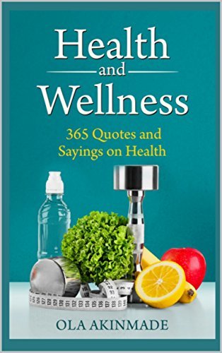 Health and Wellness: 365 Quotes and Sayings On Health by Ola Akinmade ...