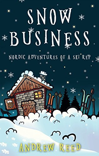 Snow Business: Nordic Adventures of a Ski Rep by Andrew Reed | Goodreads
