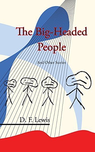 The Big-Headed People And Other Stories by D.F. Lewis | Goodreads