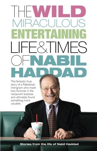 The Wild Miraculous Entertaining Life & Times Of Nabil Haddad by Nabil ...