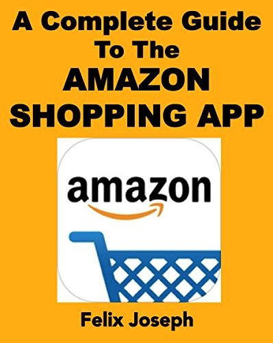 Amazon Shopping App: A Complete Guide to the Amazon Shopping App by ...